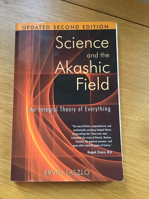 SCIENCE AND THE Akashic Field: An Integral Theory of Everything Revised ...