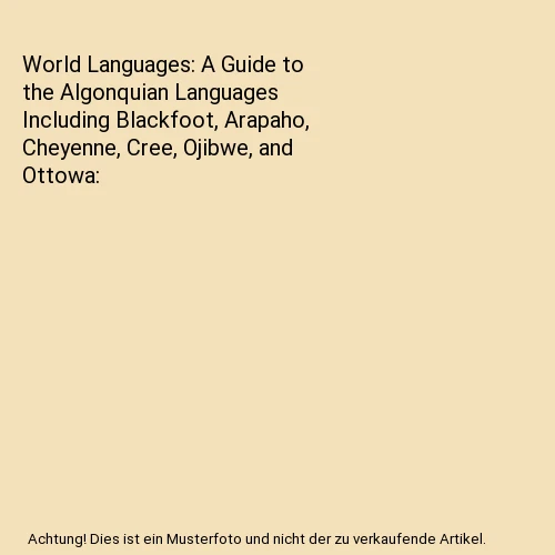 WORLD LANGUAGES: A Guide to the Algonquian Languages Including ...