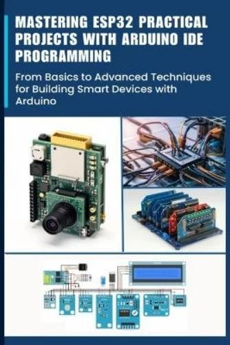 Furuta Kimiko Mastering Esp32 Practical Projects With Arduino Ide Progra Poche Eur 1848