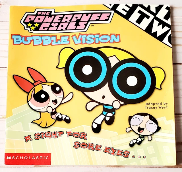 THE POWERPUFF GIRLS Bubble Vision A Sight For Sore Eyes Paperback Book ...