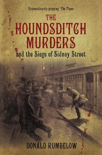 THE HOUNDSDITCH MURDERS and the Siege of Sidney Street by Rumbelow ...