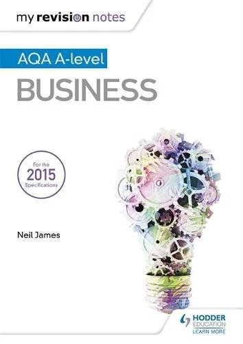MY REVISION NOTES: AQA A Level Business - James, Neil £3.71 - PicClick UK