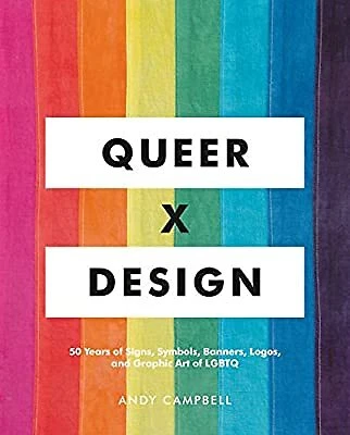 QUEER X DESIGN: 50 Years of Signs, Symbols, Banners, Logos, and Graphic ...