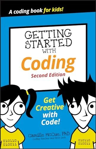 GETTING STARTED WITH Coding: Get Creative with Code!, 2nd Edition ... GETTING STARTED WITH Coding: Get Creative with Code!, 2nd Edition ...