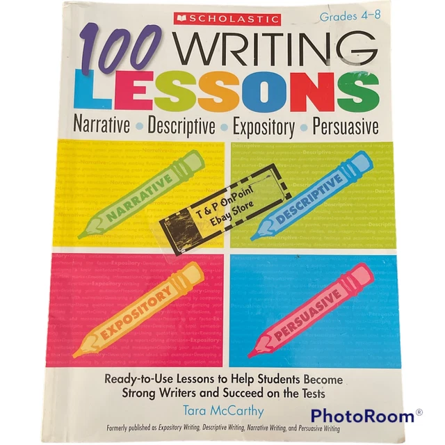 100 WRITING LESSONS: Narrative, Descriptive, Expository, Persuasive ...