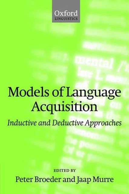 Models Of Language Acquisition Inductive And Deductive Approaches By Jaap Murre 101 52