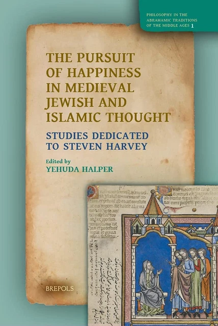 YEHUDA HALPER THE Pursuit of Happiness in Medieval Jewish and Islamic ...