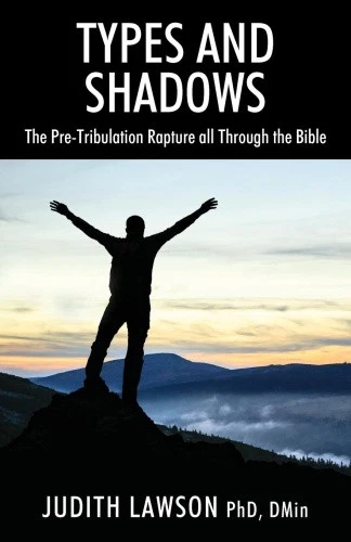TYPES AND SHADOWS: The Pre-Tribulation Rapture all Through the Bible ...