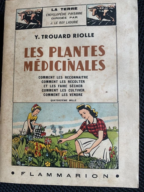 LES PLANTES MEDICINALES DE Y. TROUARD RIOLLE / Collection LA TERRE EUR ...