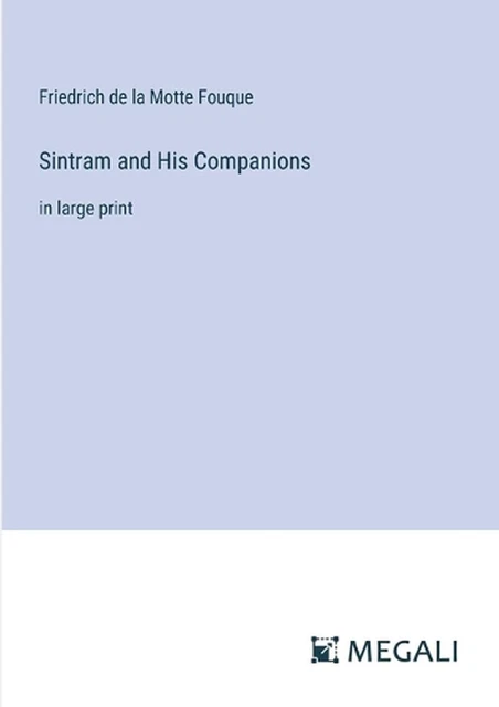 SINTRAM AND HIS Companions: in large print by Friedrich de La Motte ...