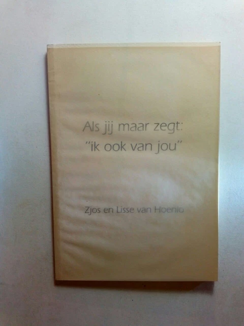 COME JIJ MAAR zegt: ""ik ook van you"" Zjos en Lisse van Hoenlo: EUR 10 ...