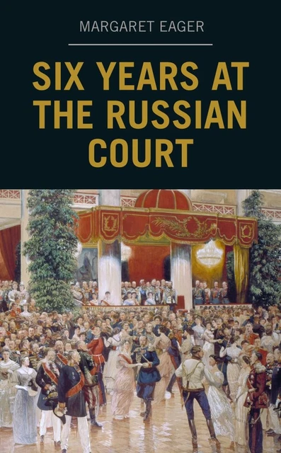 M EAGAR SIX Years at the Russian Court (Poche) EUR 29,85 - PicClick FR