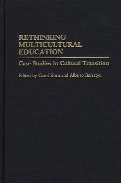 RETHINKING MULTICULTURAL EDUCATION: Case Studies in Cultural Transition ... RETHINKING MULTICULTURAL EDUCATION: Case Studies in Cultural Transition ...