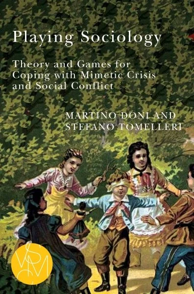 PLAYING SOCIOLOGY : Theory and Games for Coping With Mimetic Crisis and ...