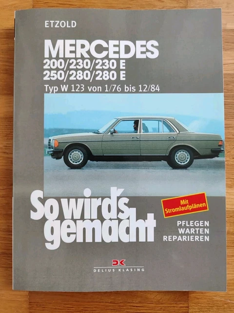 MERCEDES W123 200/230/250/280E (76-84) Reparaturanleitung - So wird`s ... MERCEDES W123 200/230/250/280E (76-84) Reparaturanleitung - So wird`s ...