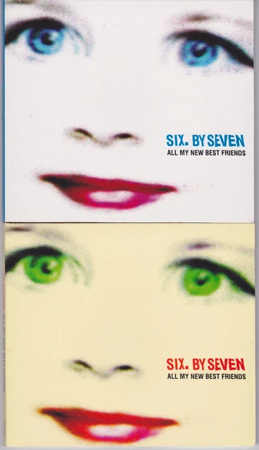 SIX BY SEVEN - All My New Best Friends - Scarce 6trk 2CD single set £4. ...