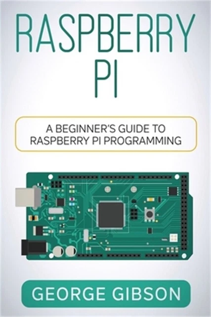 RASPBERRY PI: A Beginner's Guide to Raspberry Pi Programming (Paperback ...