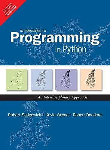 INTRODUCTION TO PROGRAMMING In Python: An Interdisciplinary Approach ...