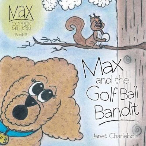 MAX AND THE Golf Ball Bandit (Max Copper Million) by Charlebois, Janet ...