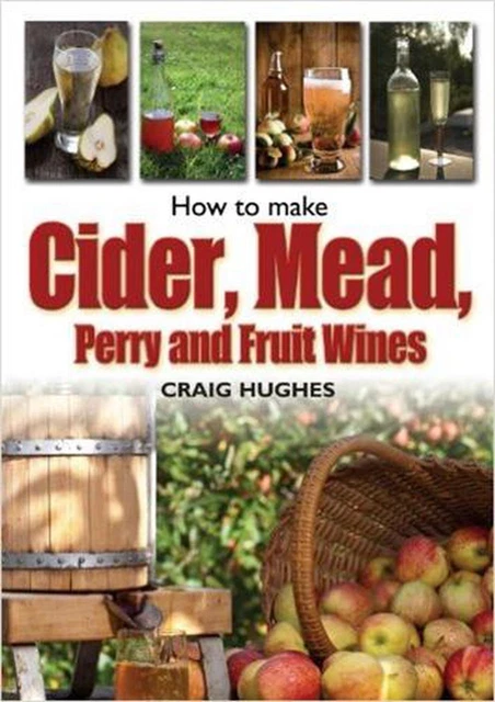 HOW TO MAKE Cider, Mead, Perry and Fruit Wines: Recipes, and How to ...