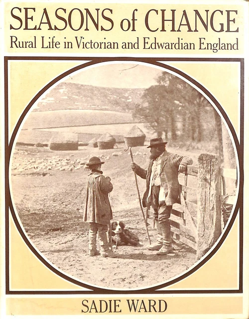 SEASONS OF CHANGE: Rural Life in Victorian and Edwardian England: Rural ...