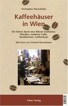 KAFFEEHÄUSER IN WIEN: Ein Führer durch eine Wiener In... | Livre | état ...