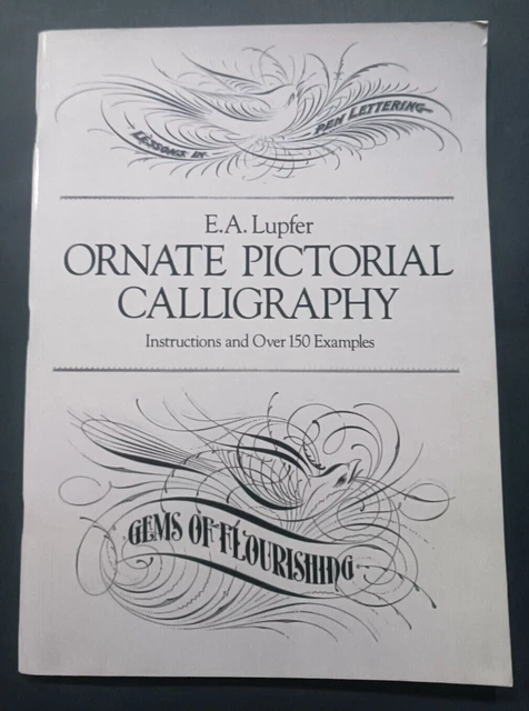 ORNATE PICTORIAL CALLIGRAPHY: Instructions and Over 150 Examples by E.A ...