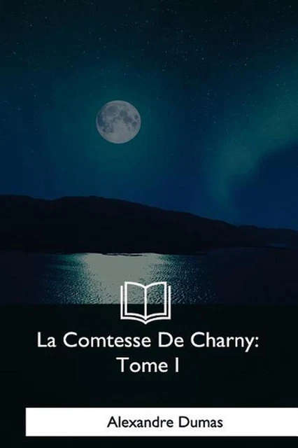 LA COMTESSE DE Charny : Tome I d'Alexandre Dumas livre de poche EUR 32 ...