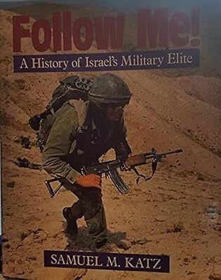 FOLLOW ME!: HISTORY of Israels Military Elite, Katz, Samuel, Used; Very ...