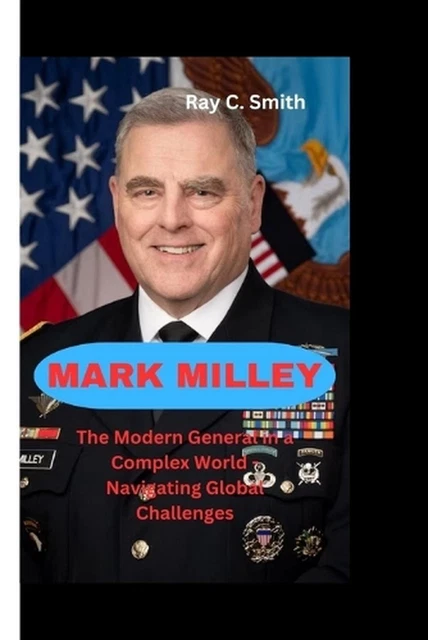 MARK MILLEY: THE Modern General in a Complex World-Navigating Global ...