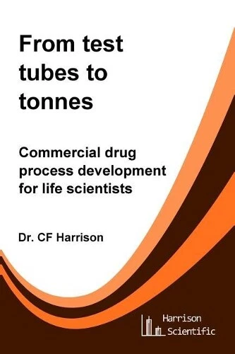 C F HARRISON From test tubes to tonnes (Poche) Life After Life Science ...