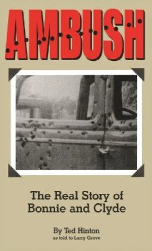 AMBUSH: THE REAL Story of Bonnie and Clyde by Ted Hinton £42.30 ...