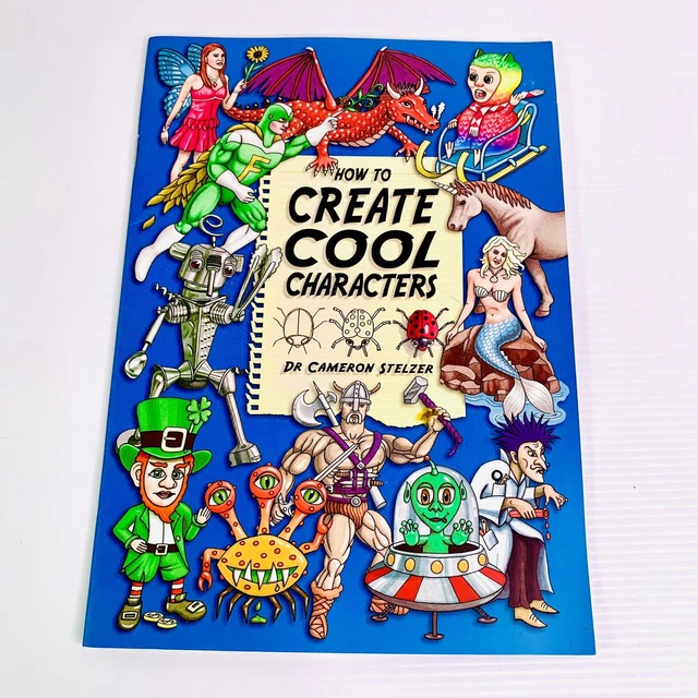 HOW TO CREATE Cool Characters by Dr Cameron Stelzer Signed Learn To ...