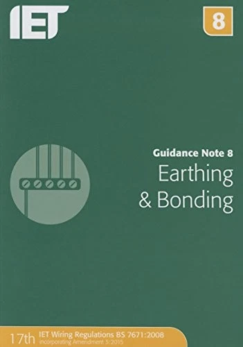 GUIDANCE NOTE 8: Earthing & Bonding..., The Institution £27.99 ...