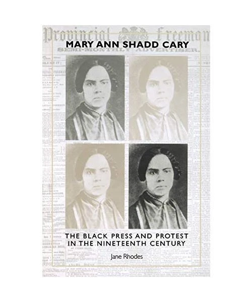 MARY ANN SHADD Cary: The Black Press and Protest in the Nineteenth ...