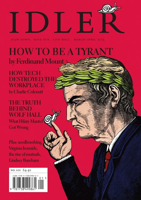 IDLER MAGAZINE ISSUE 101 March / April 2025 - How to be a tyrant £10.99 ...