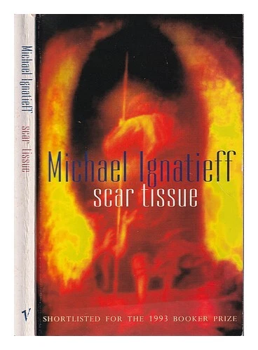 IGNATIEFF, MICHAEL SCAR tissue / Michael Ignatieff 1994 First Edition ...