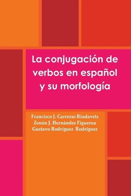 LA CONJUGACION DE Verbos En Espanol Y Su Morfologia by Zenon J. Hernandez Figuer $76.45 ...