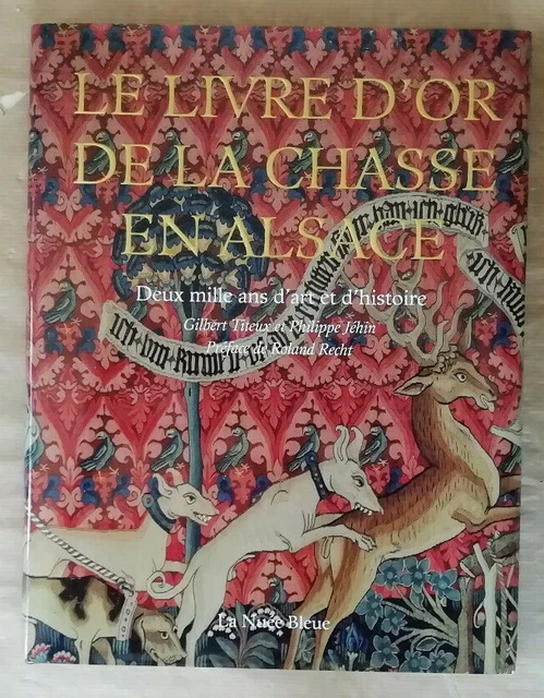 LE LIVRE D'OR de la chasse en Alsace G TITEUX & P JEHIN éd Nuée Bleue ...