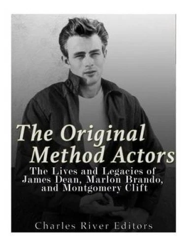 THE ORIGINAL METHOD Actors: The Lives and Legacies of James Dean ...