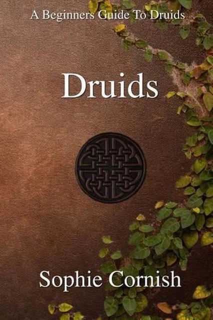 DRUIDS: A BEGINNERS Guide To Druids by Sophie Cornish (English ... DRUIDS: A BEGINNERS Guide To Druids by Sophie Cornish (English ...
