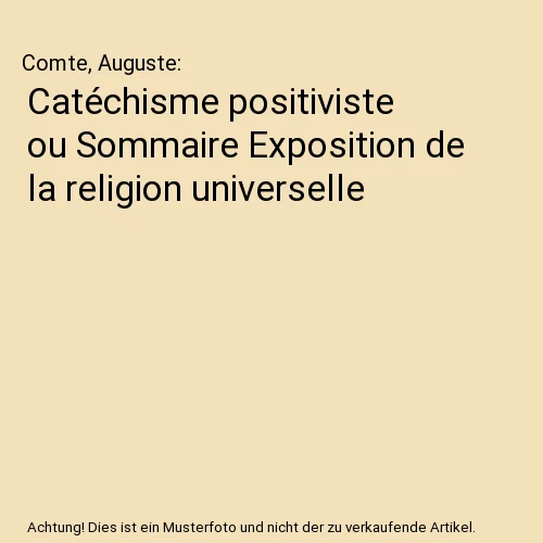 CATÉCHISME POSITIVISTE OU Sommaire Exposition de la religion universelle, Comte EUR 57,20 ...
