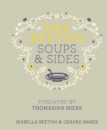MRS BEETON'S SOUPS & Sides: Foreword by Thomasina Miers By Isabella ...