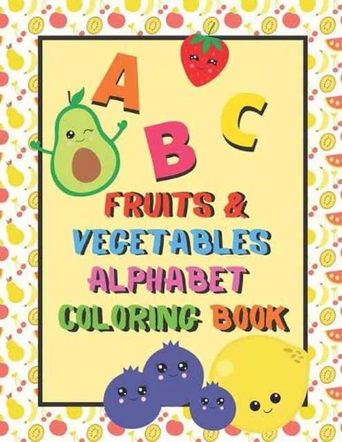 FRUITS & VEGETABLES Alphabet Coloring Book: An ABC Fruits and ...