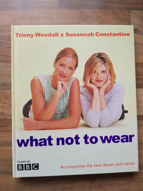 WHAT NOT TO Wear-Susannah Constantine, Trinny Woodall £1.00 - PicClick UK