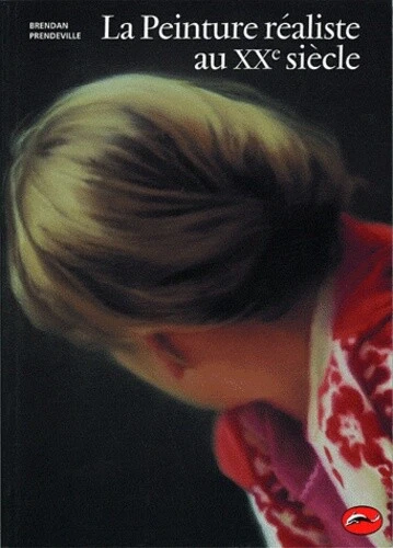 LA PEINTURE REALISTE au XXe siecle, Brendan Prendeville EUR 3,99 ...