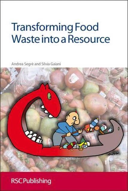 TRANSFORMING FOOD WASTE into a Resource: Rsc by Andrea Segre (English ...