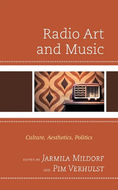 RADIO ART AND Music: Culture, Aesthetics, Politics by Jarmila Mildorf ...