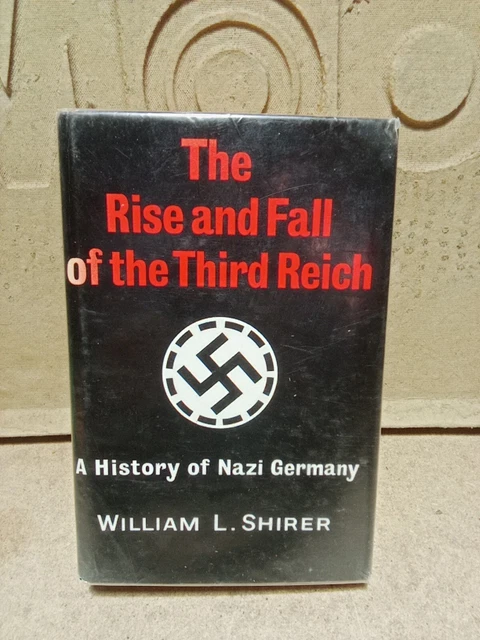 THE RISE AND Fall of the Third Reich: A History of Nazi Germany William ...