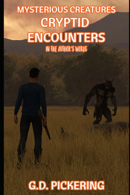 G.D PICKERING MYSTERIOUS Creatures: Cryptid Encounters: In The Authors W (Poche) EUR 13,04 ...